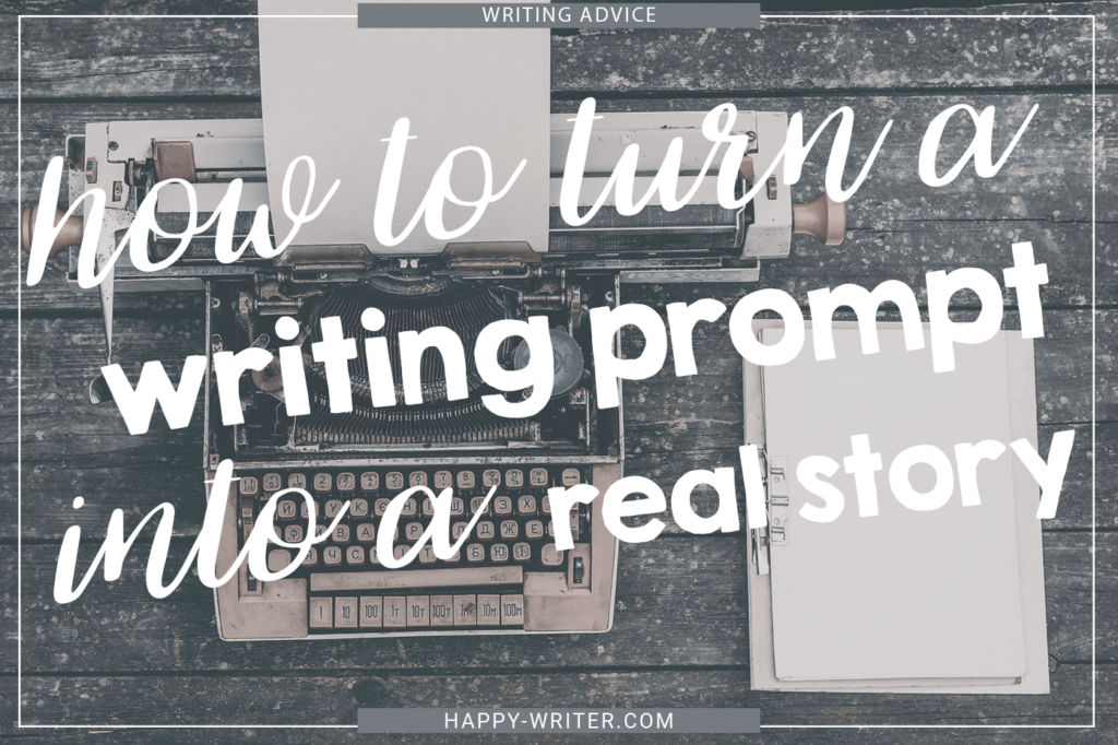How To Turn a Writing Prompt Into a Story – Happy Writer